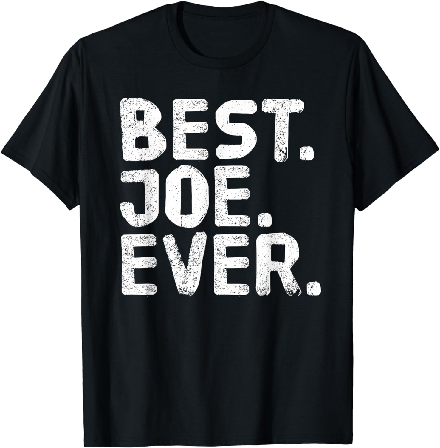 BEST. JOE. EVER. Funny Men Father's Gift Idea T-Shirt - Walmart.com