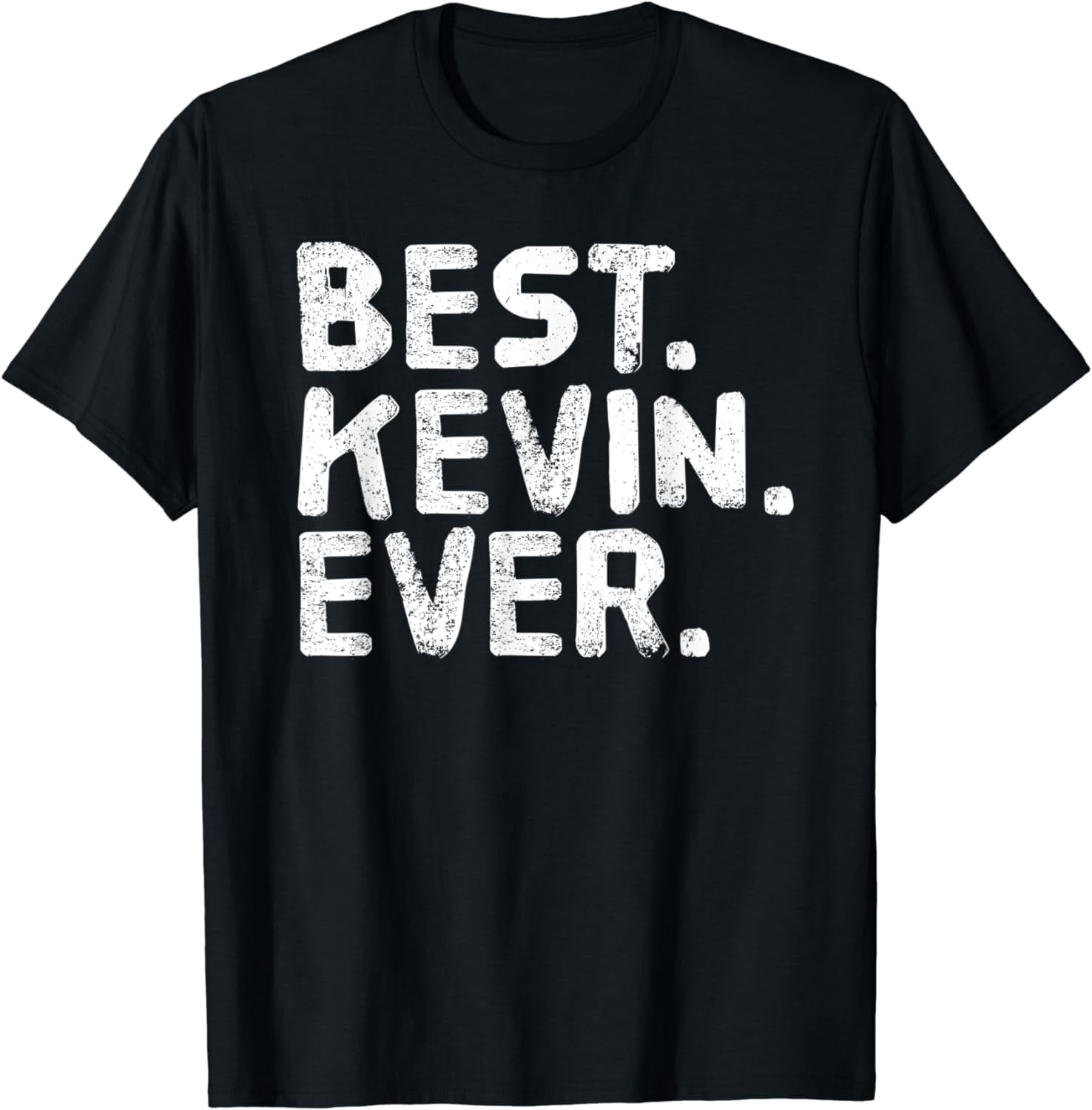 BEST. KEVIN. EVER. Funny Men Father's Gift Idea T-Shirt - Walmart.com