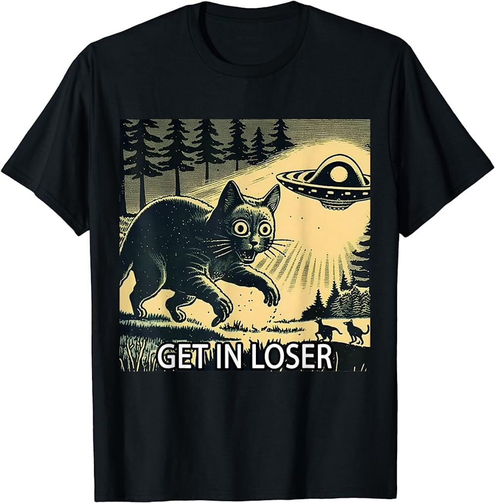 BEST TO BUY Get in Loser cat chased by an UFO aliens Retro Gift T-Shirt ...