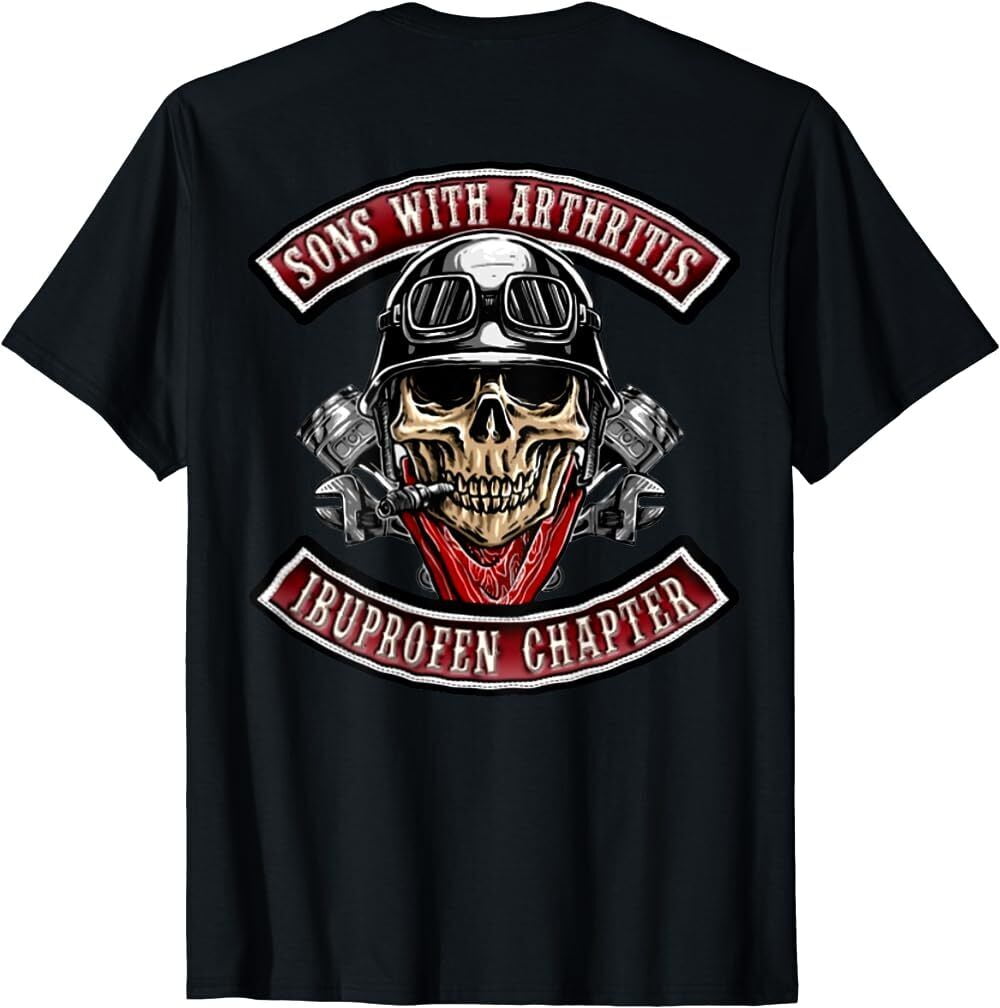 BEST TO BUY Sons With Arthritis Ibuprofen Chapter Funny Biker Skull ...