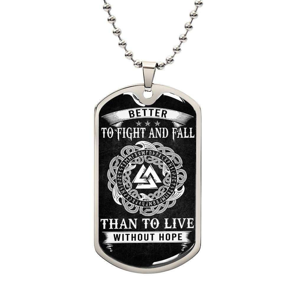 BETTER TO FIGHT & FALL THAN TO LIVE WITHOUT HOPE - DOGTAG - Graphic ...