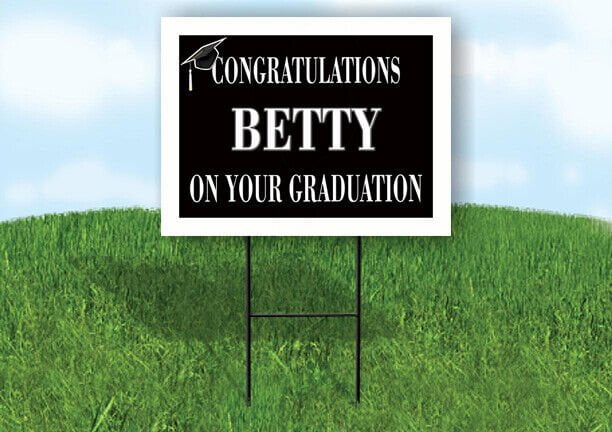 BETTY CONGRATULATIONS GRADUATION 18 in x 24 in Yard Sign Road Sign with ...