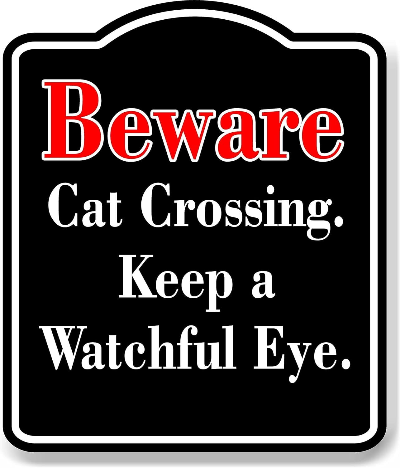 BEWARE Cat Crossing. Keep a Watchful Eye. red black Aluminum Composite ...