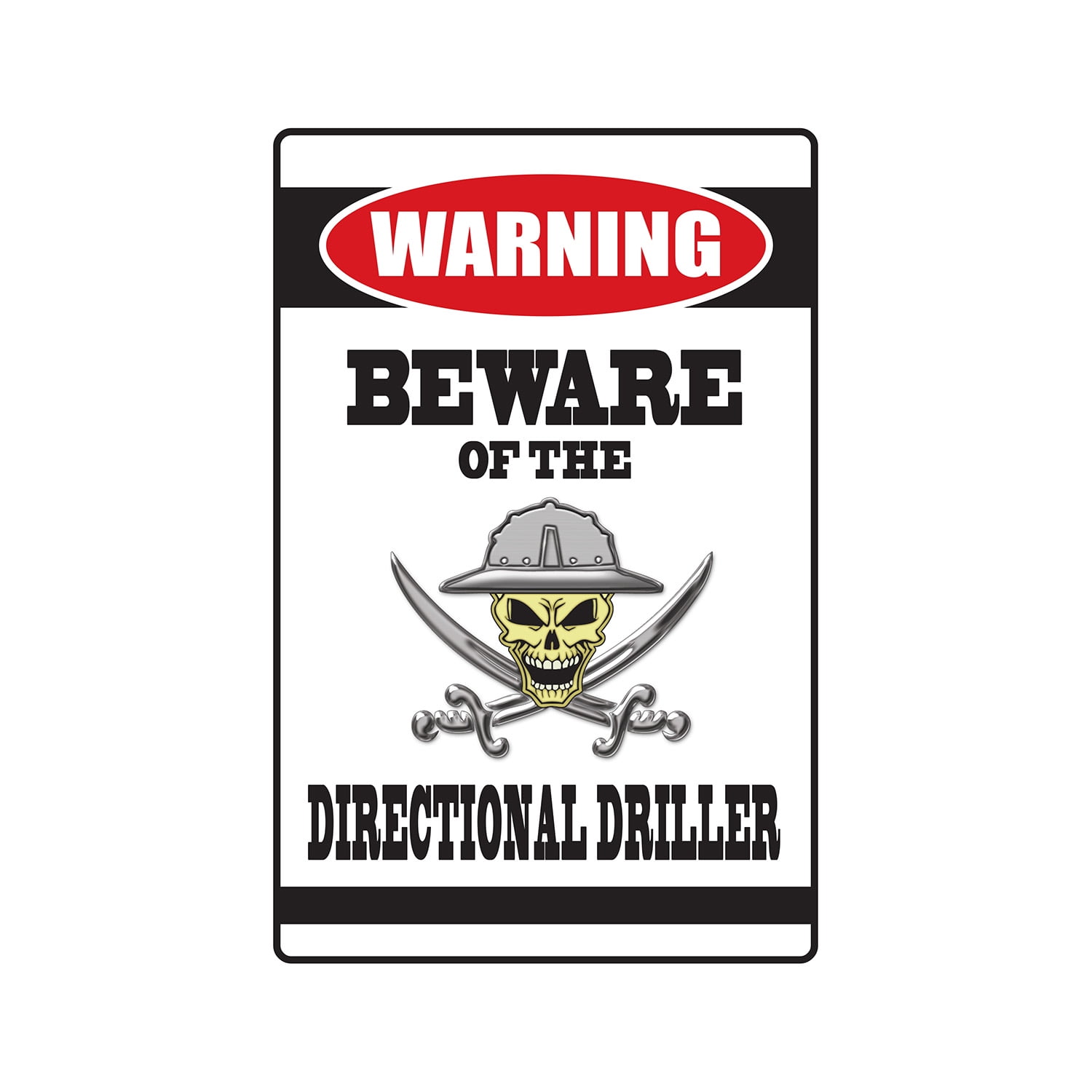 BEWARE OF THE DIRECTIONAL DRILLER Warning Aluminum Sign drill work man ...