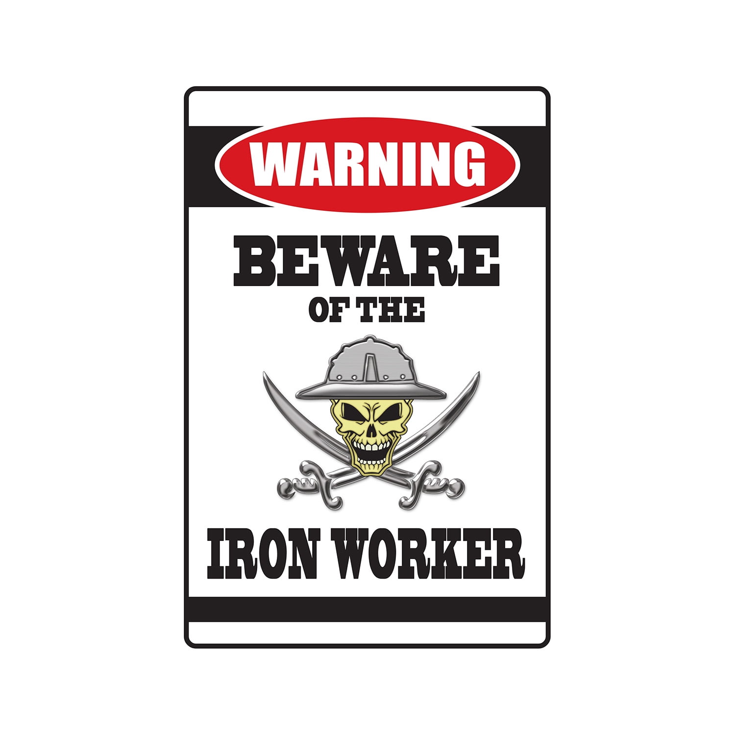 BEWARE OF THE IRON WORKER Warning Sign work | Indoor/Outdoor | 14" Tall ...