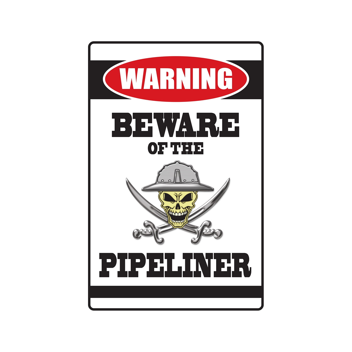 BEWARE OF THE PIPELINER Warning Aluminum Sign pipe work offshore oil ...