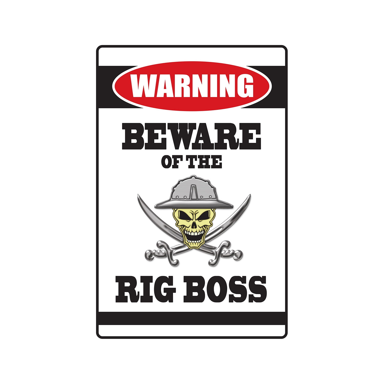 BEWARE OF THE RIG BOSS Warning Aluminum Sign offshore oil gig job ...