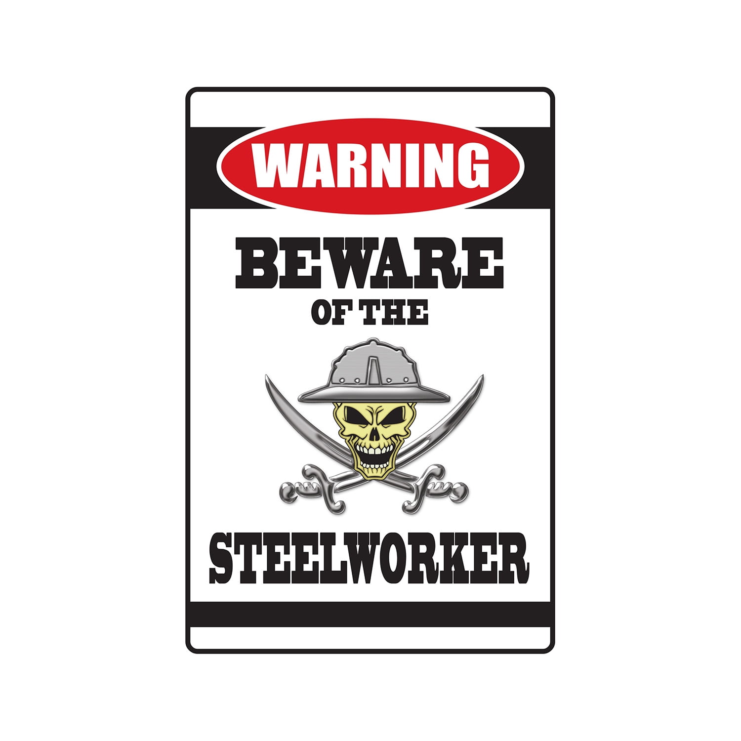 BEWARE OF THE STEELWORKER Warning Decal mill offshore oil gig job ...