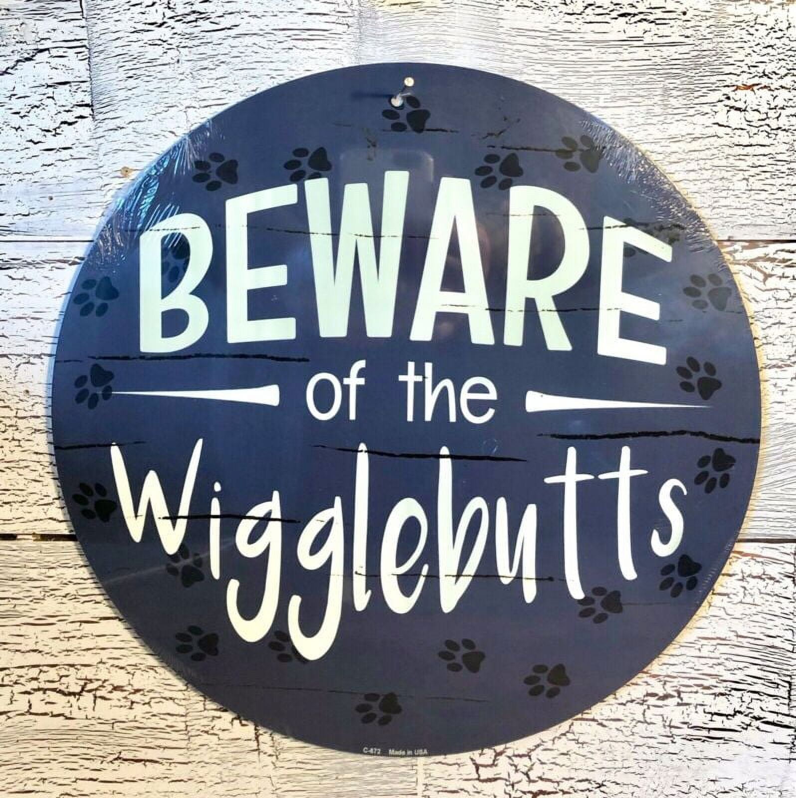 "BEWARE OF THE WIGGLEBUTTS" ROUND SIGN-HIGH QUALITY METAL- GRILL PATIO ...