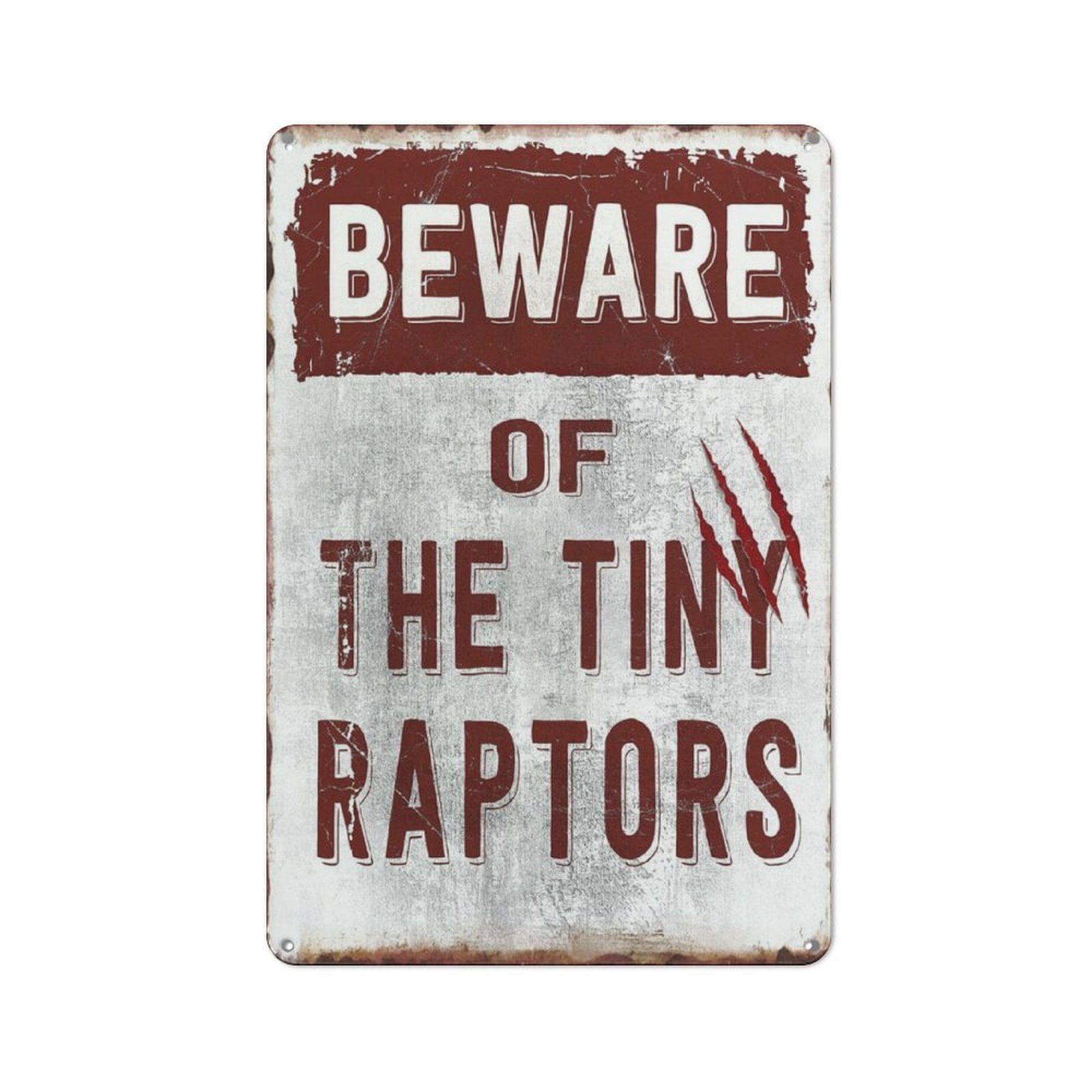 BEWARE OF THE TINY RAPTORS – Rustic Metal Sign with Claw Marks – A ...