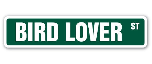 BIRD LOVER Street Sign birdcage animal flying wings feathers | Indoor ...