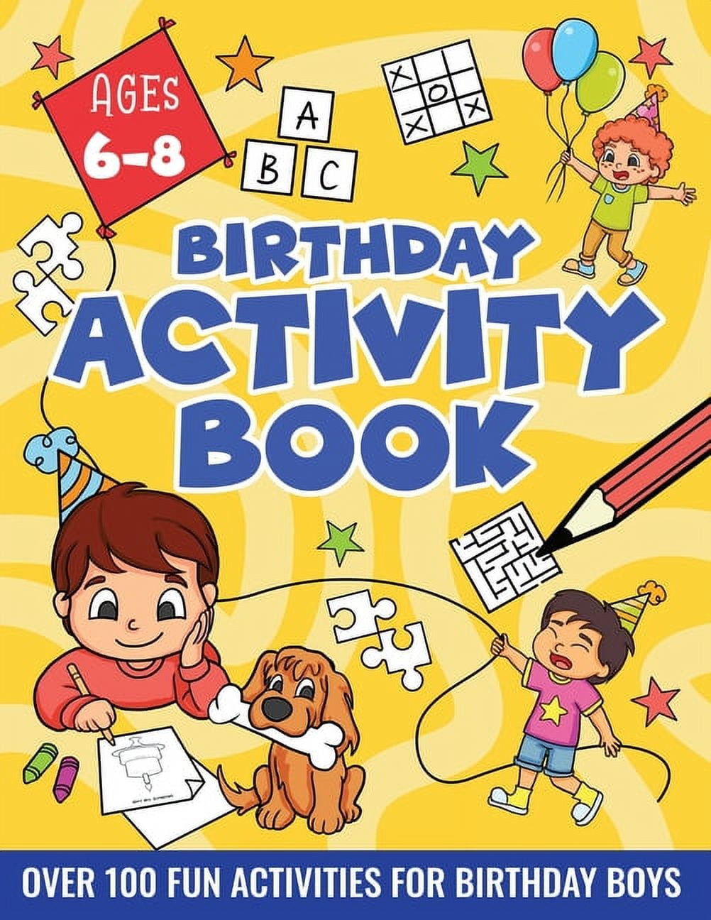 BIRTHDAY ACTIVITY BOOK FOR BOYS 6-8: Including Mazes, Dot-to-Dot, Color ...