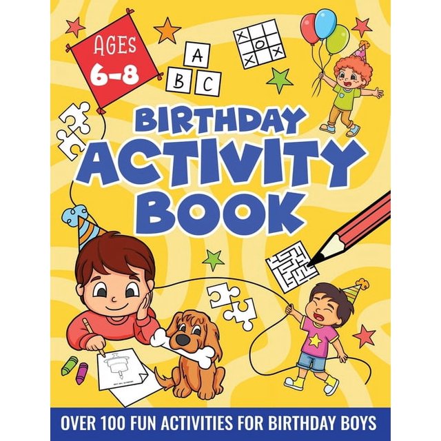 BIRTHDAY ACTIVITY BOOK FOR BOYS 6-8: Including Mazes, Dot-to-Dot, Color ...