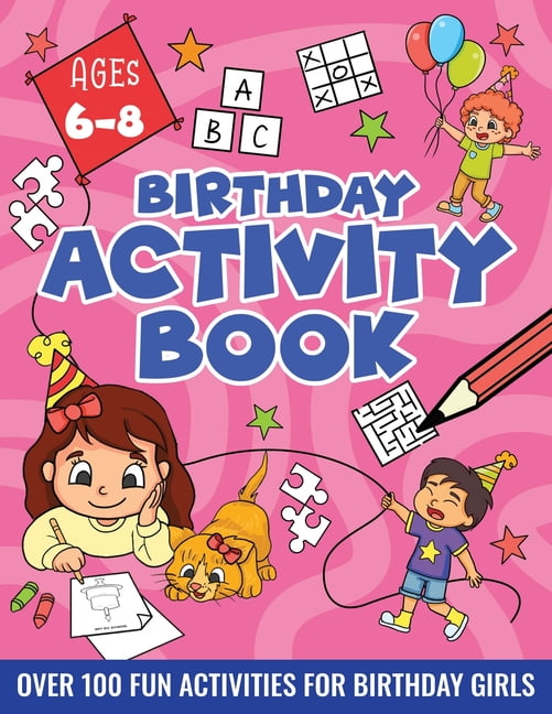 BIRTHDAY ACTIVITY BOOK FOR GIRLS, ages 6-8: Including Mazes, Dot-to-Dot ...