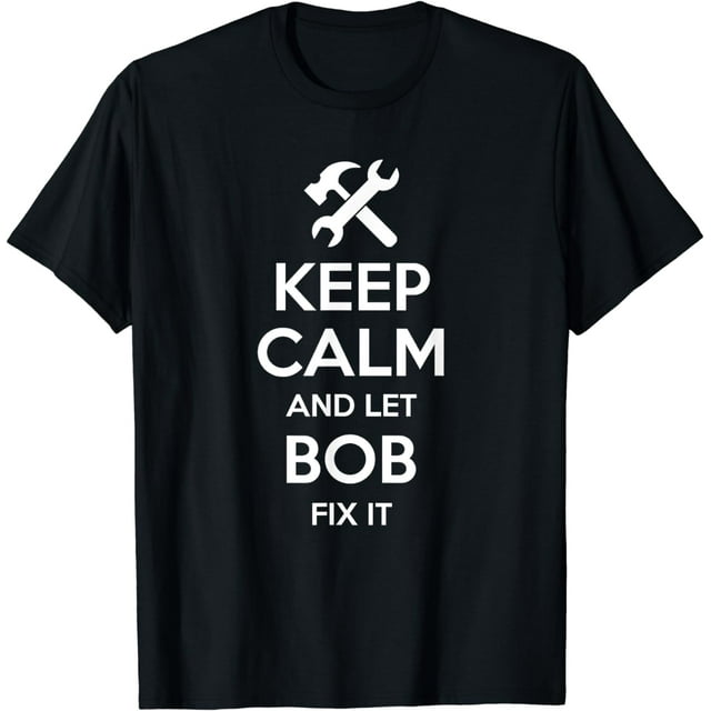 BOB Fix Quote Funny Birthday Personalized Name Gift Idea T-Shirt ...