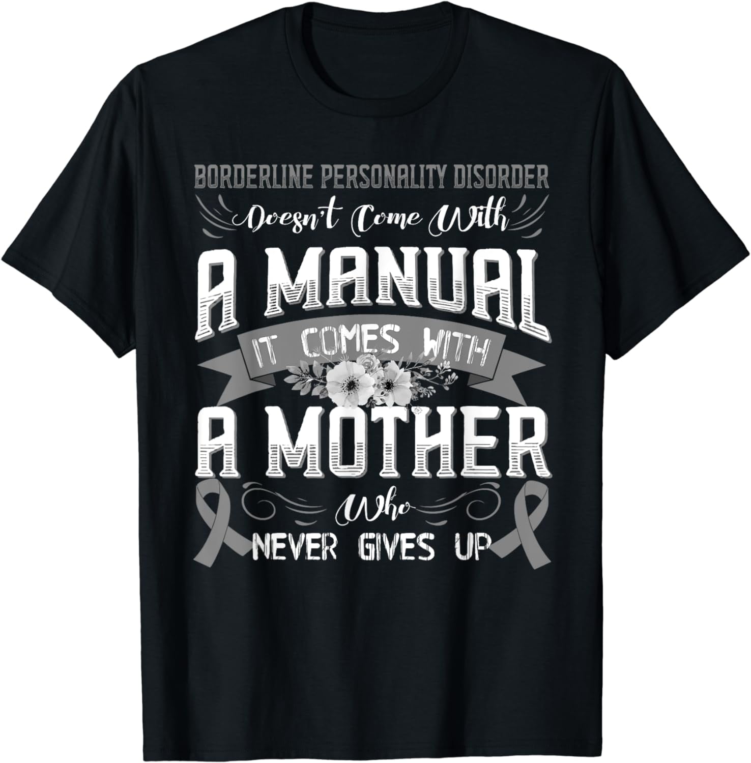 BORDERLINE PERSONALITY DISORDER Doesn't Come With a Manual T-Shirt ...