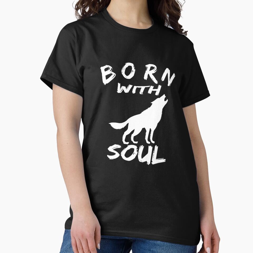 BORN WITH WOLF SOUL H2314, Premium Unisex Tee – Extended Sizes Up to ...