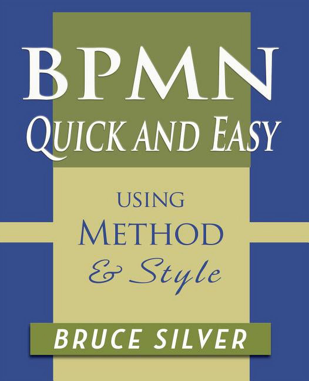 BPMN Quick and Easy Using Method and Style: Process Mapping Guidelines and Examples Using the ...
