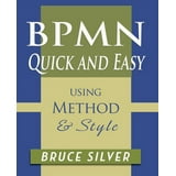 BPMN Quick and Easy Using Method and Style: Process Mapping Guidelines and Examples Using the ...