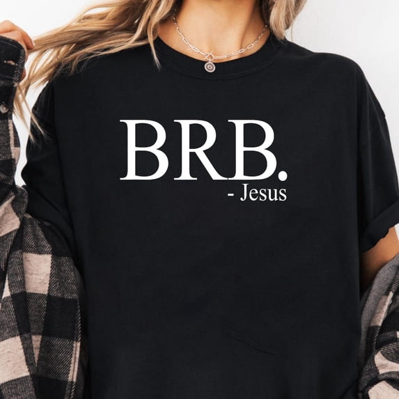 BRB Jesus Shirt, Cistian Religious My or God'ove TShirt - Walmart.com