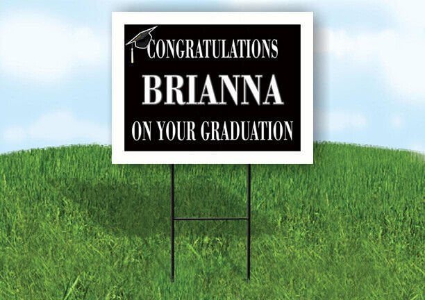 BRIANNA CONGRATULATIONS GRADUATION 18 in x 24 in Yard Sign Road Sign ...