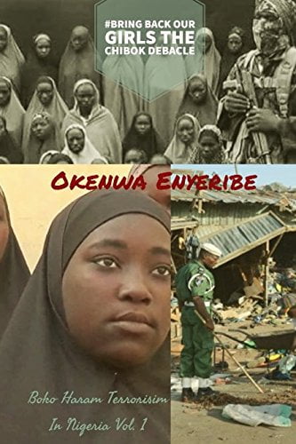 Pre-Owned BRING BACK OUR GIRLS THE CHIBOK DEBACLE: BOKO HARAM TERRORISM IN NIGERIA VOL. 1 ...