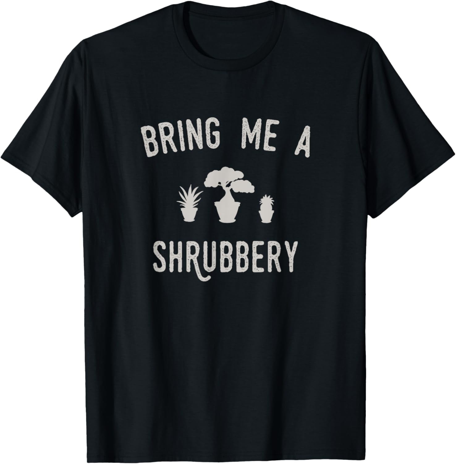 BRING ME A SHRUBBERY T-Shirt - Walmart.com