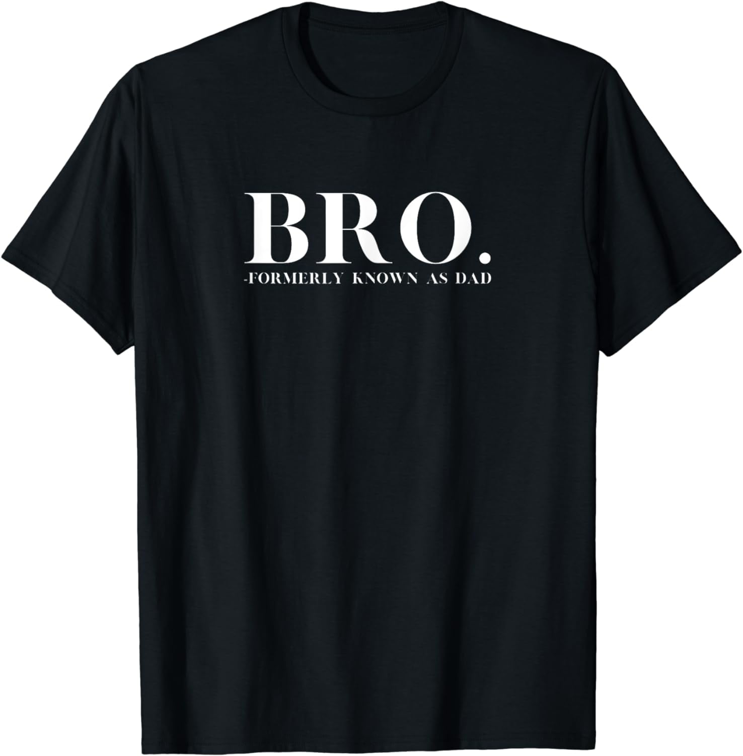 BRO - Formerly Known as Dad - Funny Father Fatherhood T-Shirt - Walmart.com