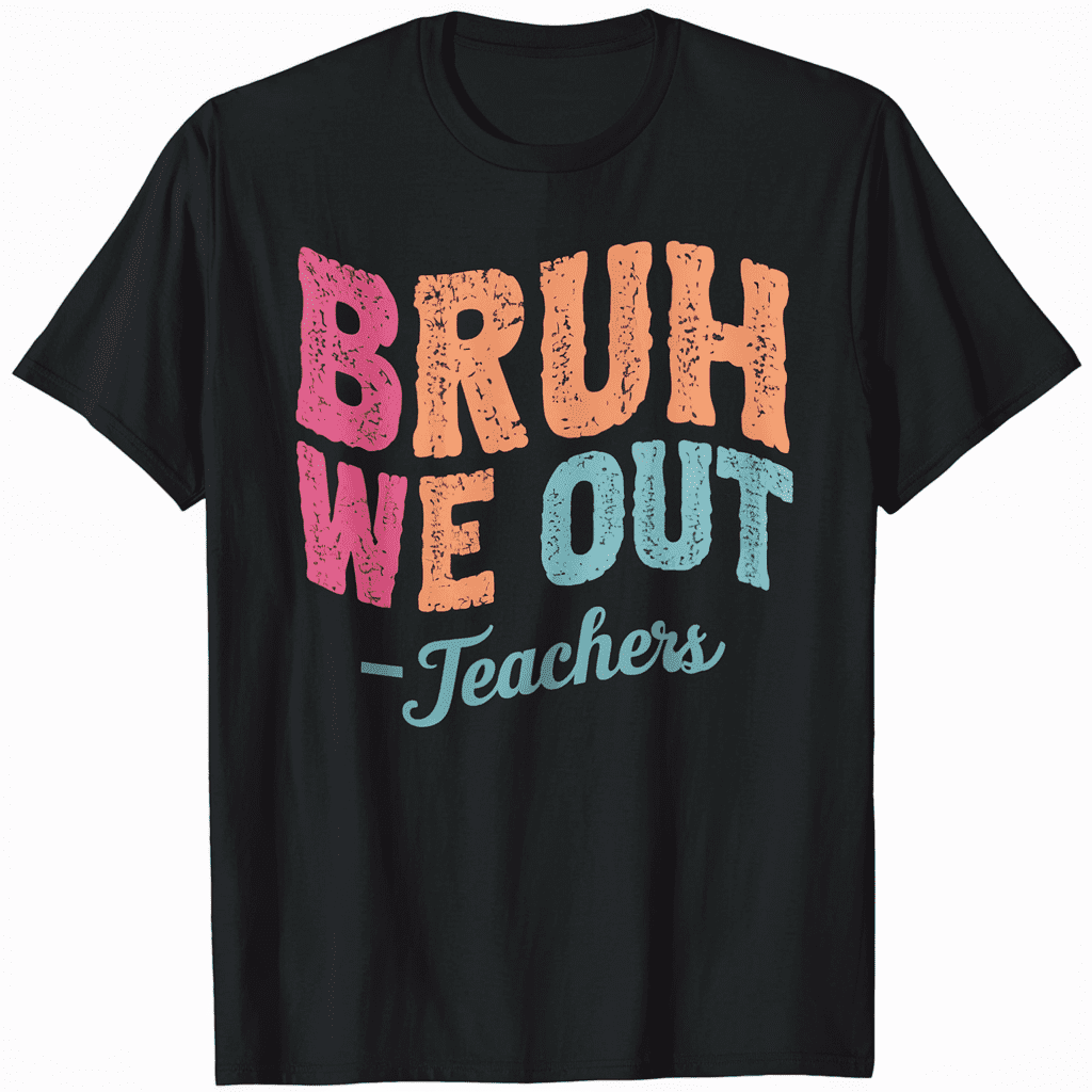 BRUH we out Teacher Retirement Squad Funny Farewell Gift Tee T-Shirt ...