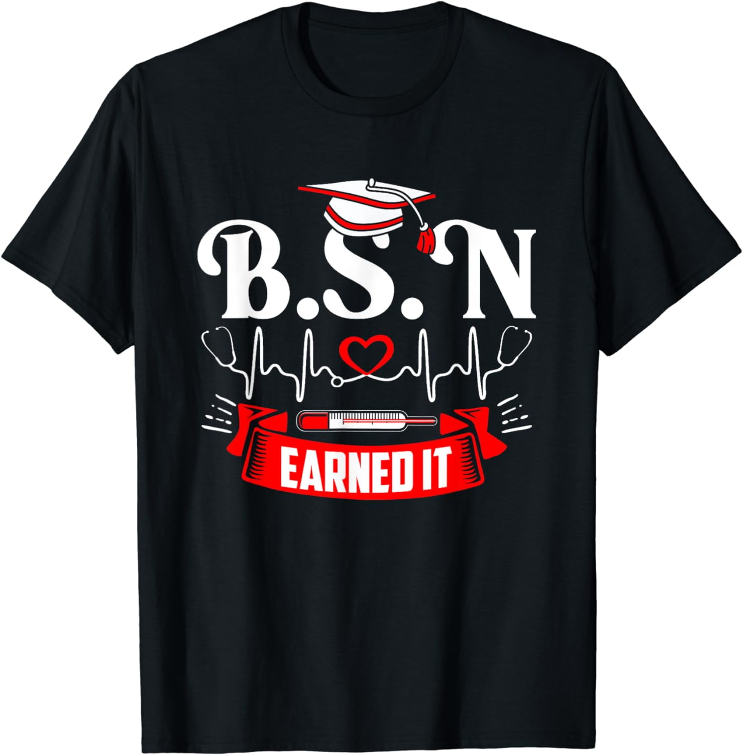 BSN Earned It Nurse Degree Senior Nursing Graduate Bachelor T-Shirt ...