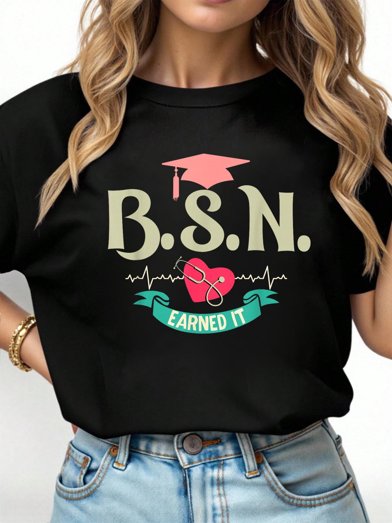 BSN Earned It Nurse Degree Senior Nursing Graduate T-Shirt - Walmart.com