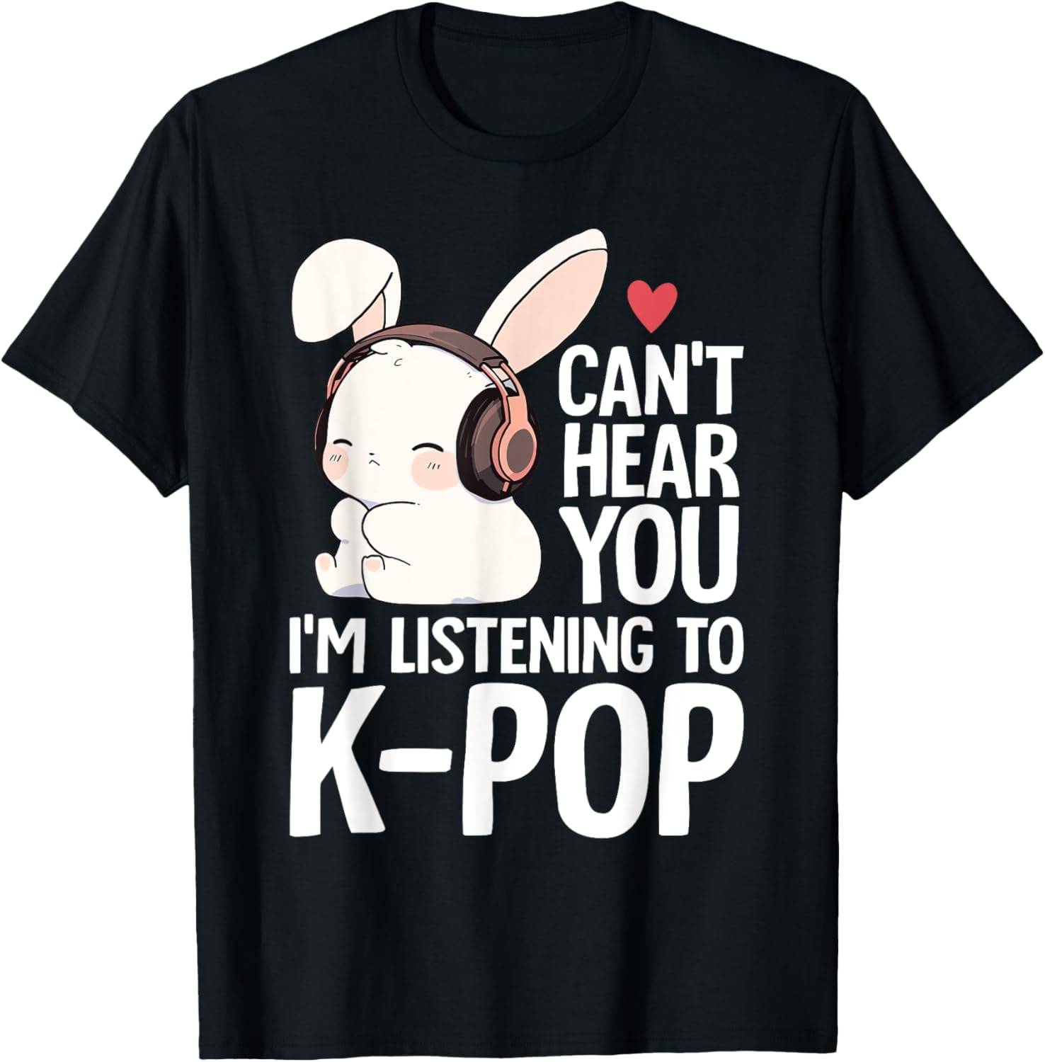 BTS Can't Hear You I'm Listening K-pop Merch Cute Rabbit K-pop T-Shirt ...