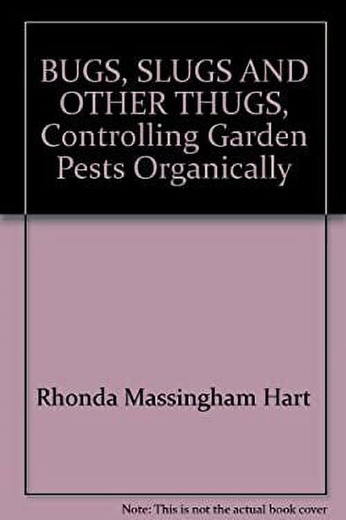Pre-Owned Bugs, Slugs & Other Thugs: Controlling Garden Pests ...