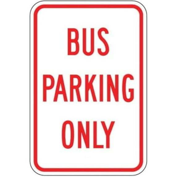 BUS PARKING ONLY Sign - Traffic Control Sign - No Parking Sign, 12 X 16 ...