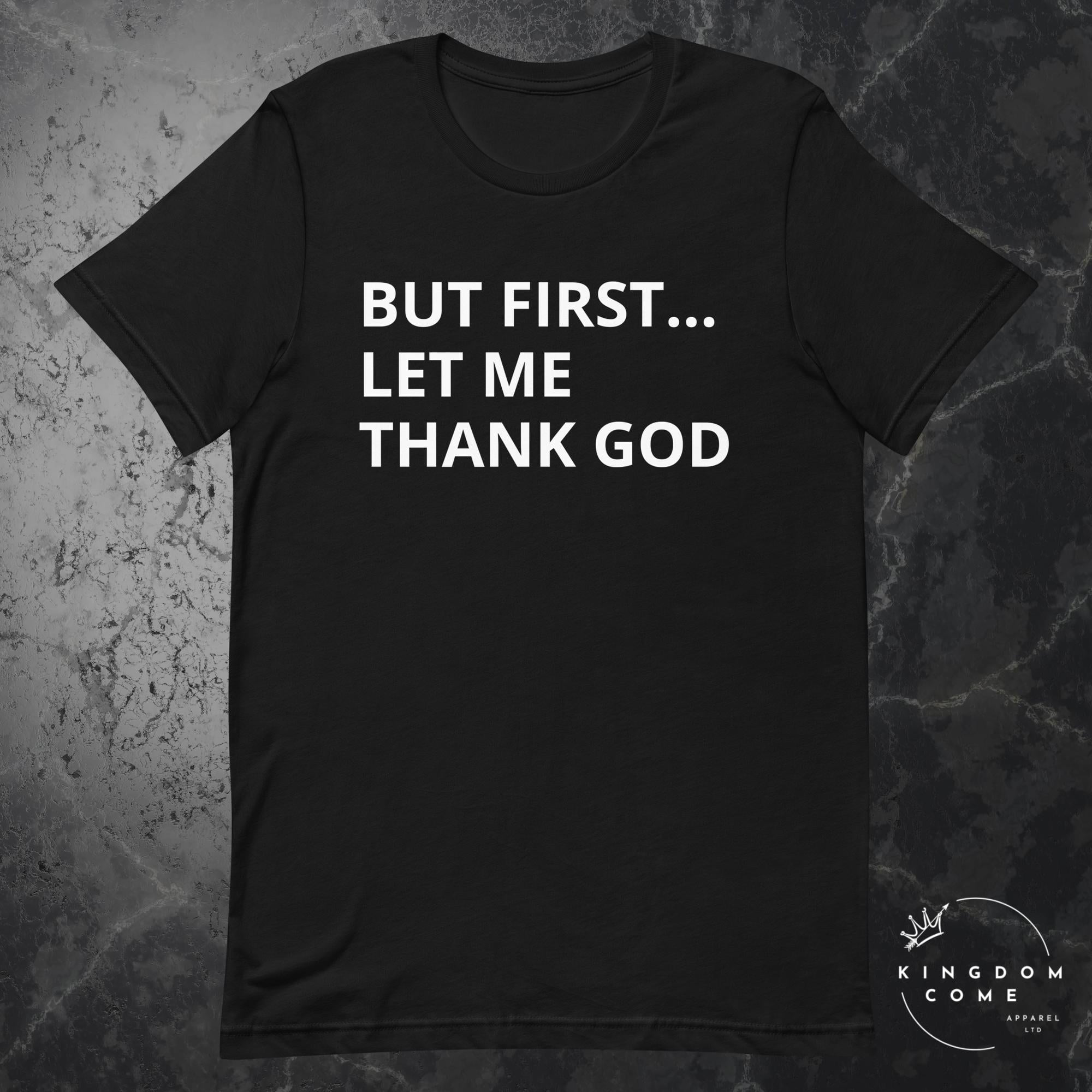 BUT FIRST... Let Me Thank God - T-Shirt - Walmart.com