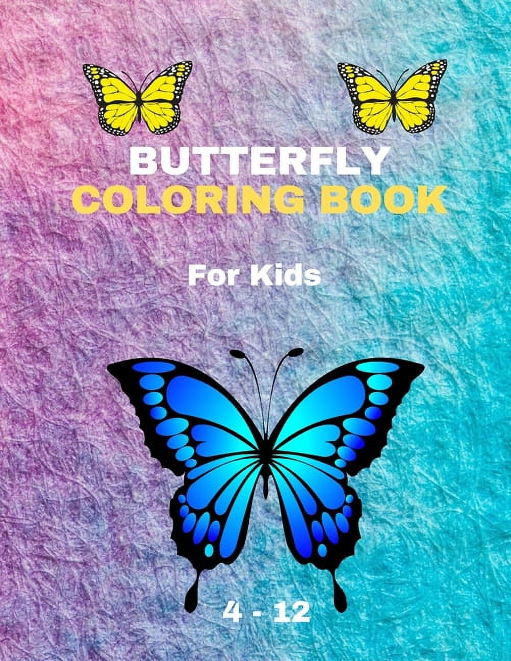 BUTTERFLY COLORING BOOK For Kids 4-12: Coloring Book New Edition For ...