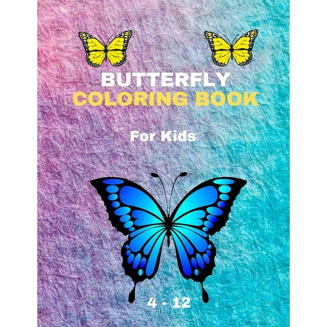 BUTTERFLY COLORING BOOK For Kids 4-12: Coloring Book New Edition For ...