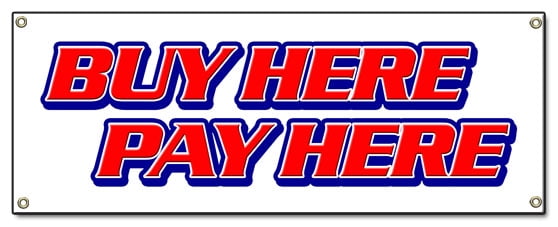 BUY HERE PAY HERE BANNER SIGN purchase buying comprando aqui paga signs ...