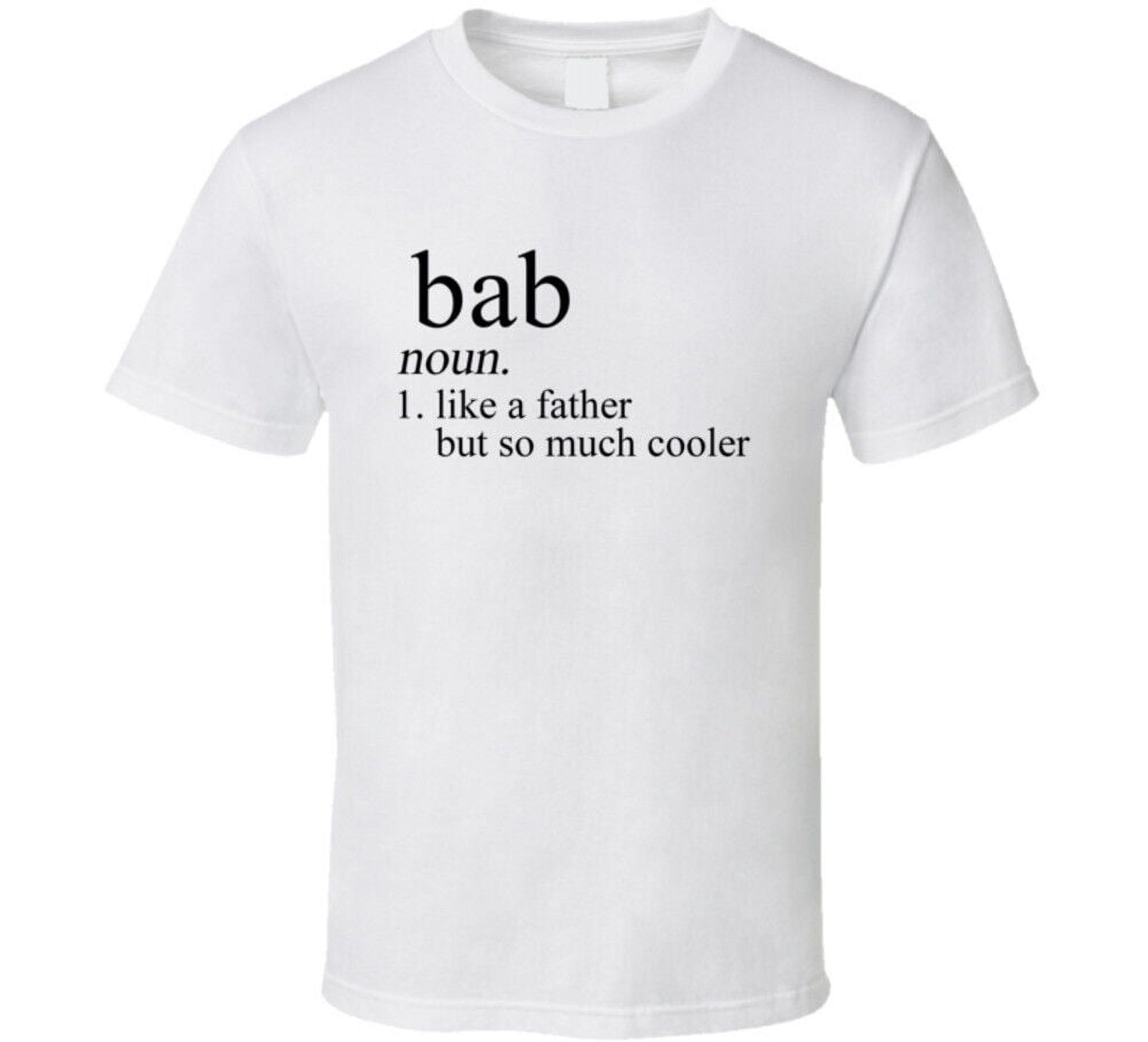 Bab Noun Languages Definition Dad Father Father's Day Gift T Shirt ...