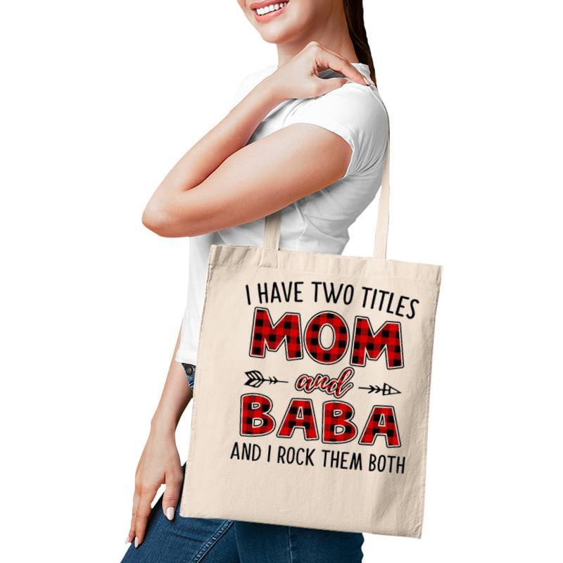 Baba Grandma Gift I Have Two Titles Mom And Baba Tote Bags - Walmart.com
