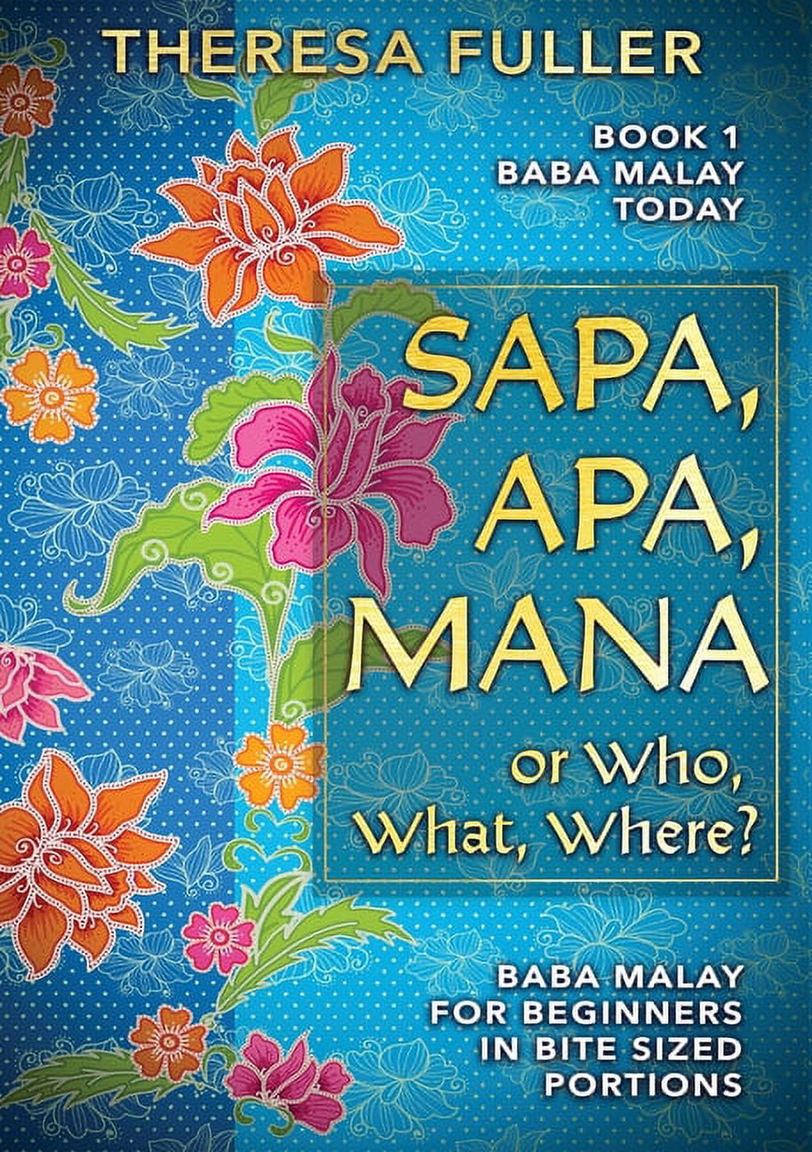 Baba Malay Today: Sapa, Apa, Mana or Who, What, Where: Baba Malay for ...