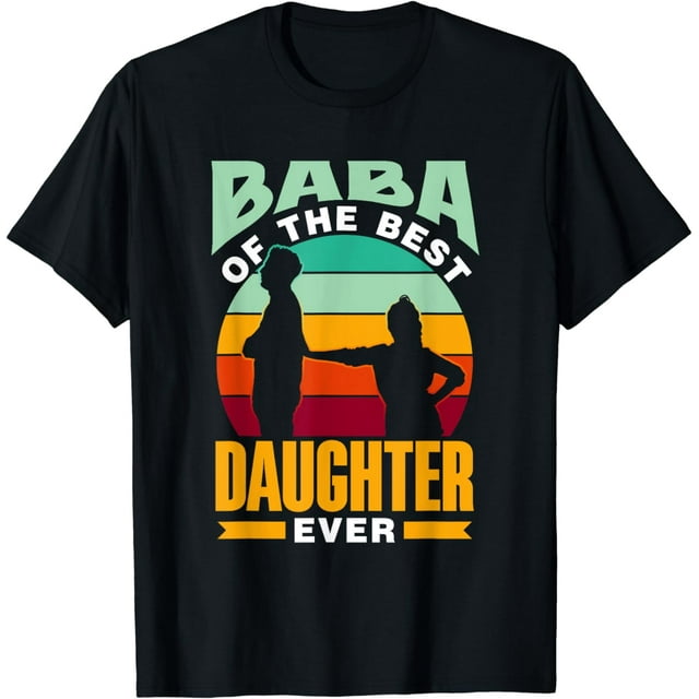 Baba Of The Best Daughter Ever Dad Arabic Persian Baba T-Shirt ...