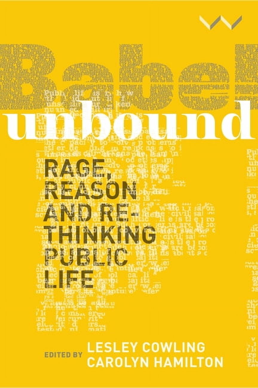 Babel Unbound: Rage, Reason and Rethinking Public Life (Hardcover ...