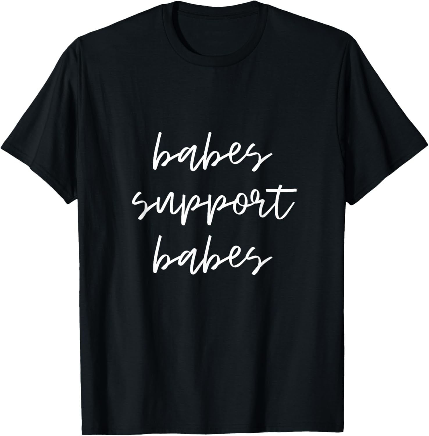 Babes Support Babes women rights funny sisters mom friends T-Shirt - Walmart.com