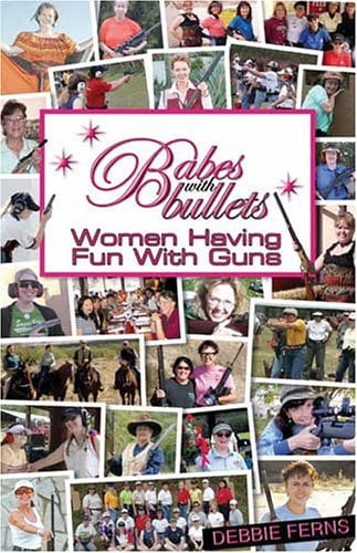 Pre-Owned Babes with Bullets...Women Having Fun with Guns 9780976339595 ...