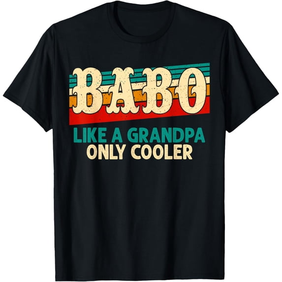 Babo Like A Grandpa Only Cooler Funny Father's Day - Walmart.com