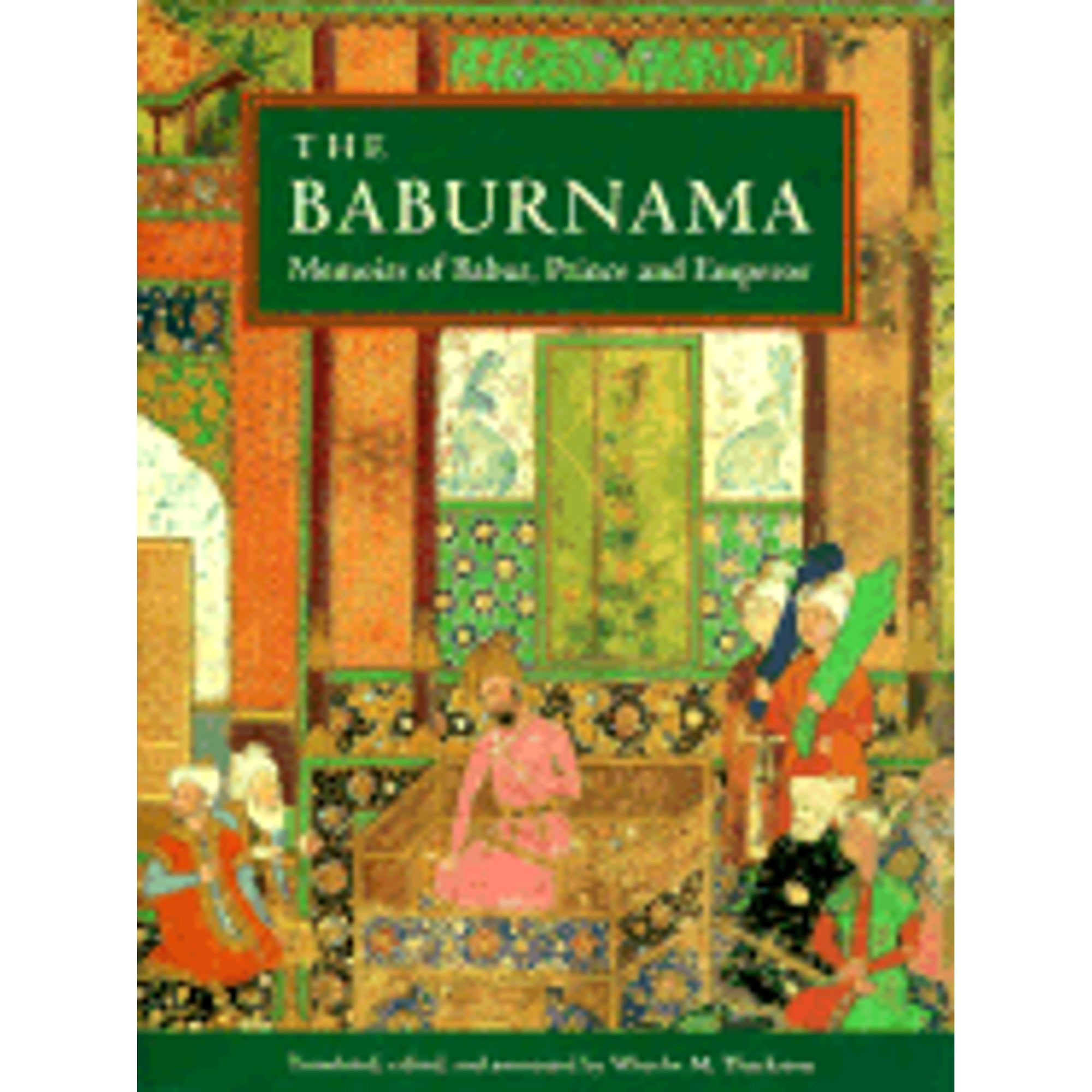Pre-Owned The Baburnama: Memoirs of Babur, Prince and Emperor ...