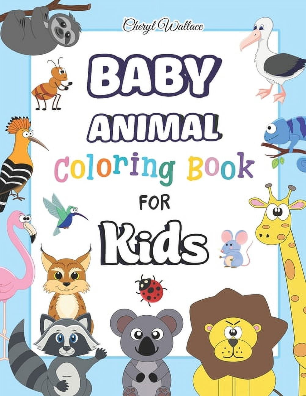 Baby Animal Coloring Book for Kids: Fun and Easy with Over 100 Cute ...