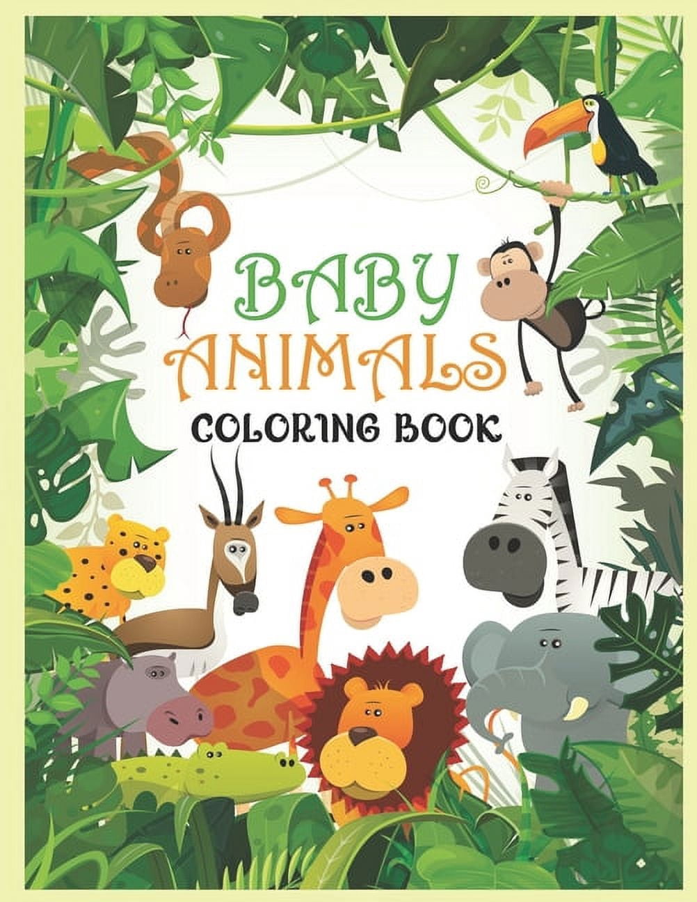 Baby Animals Coloring Book: A Coloring Book Featuring 100 Incredibly ...
