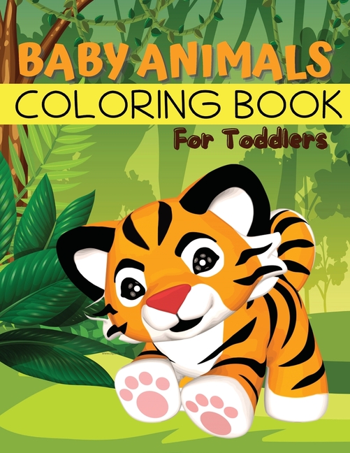 Baby Animals Coloring Book for Toddlers: Easy Animals Coloring Book for ...